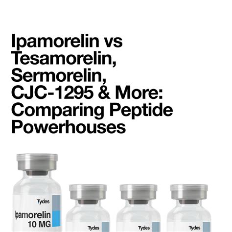 Ipamorelin Vs Tesamorelin Sermorelin Cjc 1295 And More Comparing Peptide Powerhouses Tydes