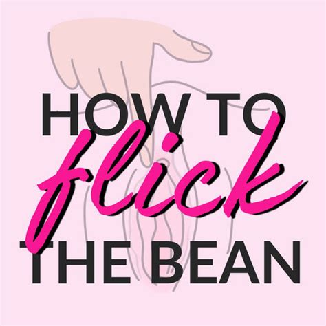 How To Flick The Bean The Ultimate Guide To Clitoral Stimulation