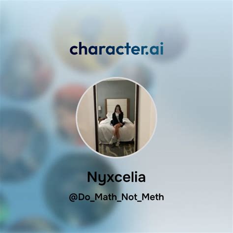 Nyxcelia Do Math Not Meth Character Ai Ai Chat Reimagined Your Words Your World