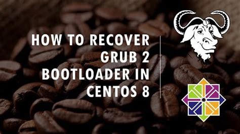 How To Repair Grub Bootloader In Centos 8 Centlinux
