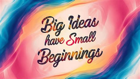 Big Ideas Have Small Beginnings Colorful Background And Text Tshirt Design Motivational Quote