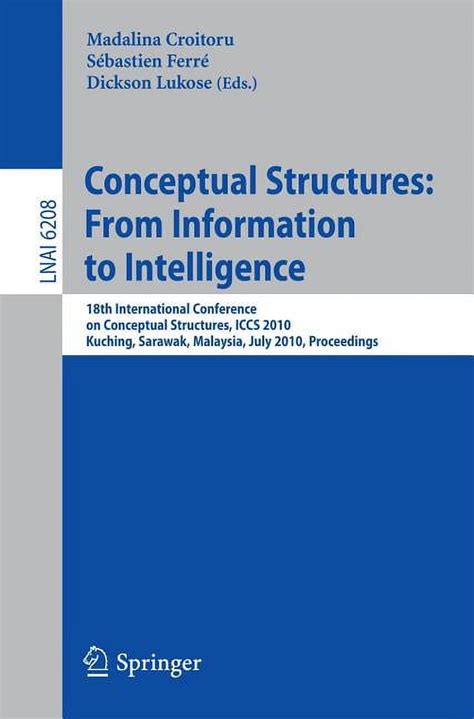 Conceptual Structures From Information To Intelligence 18th International Conference On