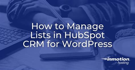 How To Manage A List In Hubspot Inmotion Hosting