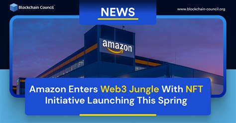 Amazon Enters Web3 Jungle With Nft Initiative Launching This Spring Blockchain Council