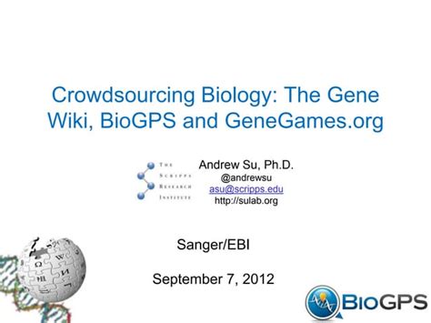 Crowdsourcing Biology The Gene Wiki Biogps And Sanger Pptx