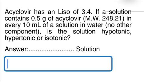Solved Acyclovir Has An Liso Of 34 If A Solution Contains