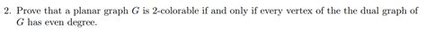 solved 2 prove that a planar graph g is 2 colorable if and