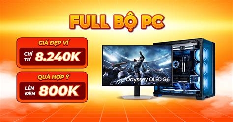 Build Pc KÈm MÀn HÌnh Nhận Ngay QuÀ TẶng Đến 800k