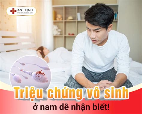 Triệu Chứng Vô Sinh ở Nam Dễ Nhận Biết Phát Hiện And Điều Trị Sớm
