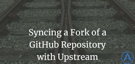 Syncing A Fork Of A GitHub Repository With Upstream Blog
