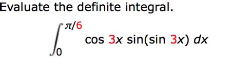 solved evaluate the definite integral pi 6 integrate 0