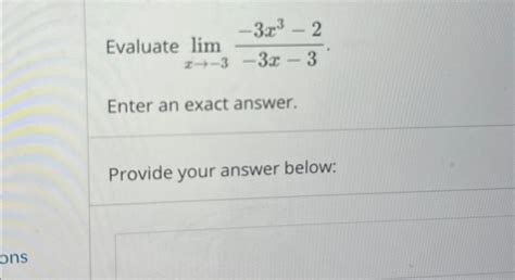 Solved Evaluate Limx→ 3 3x3 2 3x 3enter An Exact