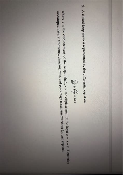 Solved A Closed Loop Servo Is Represented By The Chegg