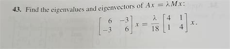 Solved 43 Find The Eigenvalues And Eigenvectors Of Ax