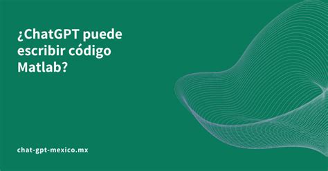 ¿chatgpt Puede Escribir Código Matlab Chatgpt México