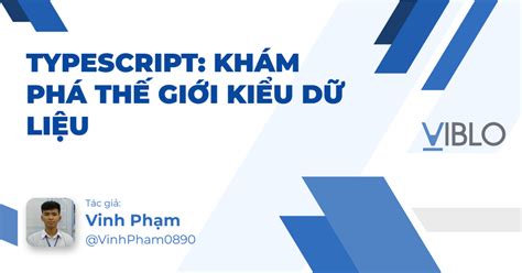 Typescript Khám Phá Thế Giới Kiểu Dữ Liệu