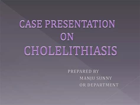 Ppt Case Presentation On Cholelithiasis Powerpoint Presentation Free