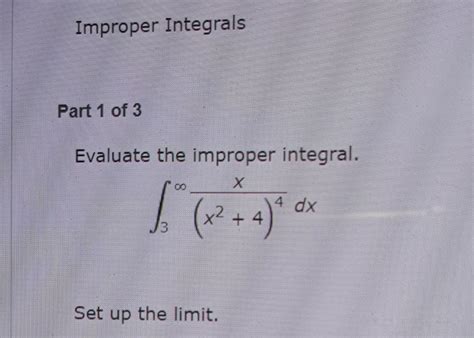 Solved Improper Integrals Part 1 Of 3 Evaluate The Improper