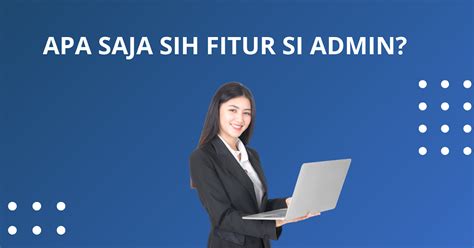 Apa Saja Sih Fitur Si Admin