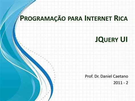 Pdf Jquery Ui Caetanoengbr · Objetivos •introduzir As Bibliotecas