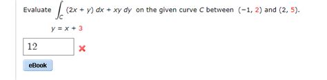 Solved Evaluate X Y Dx Xy Dy On The Given Curve C Chegg