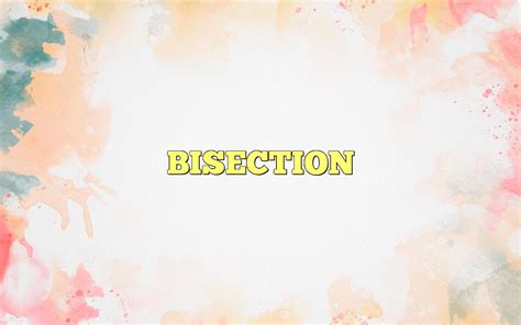 Bisection Definition And Meaning