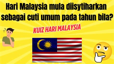 “kuiz Hari Malaysia Uji Pengetahuan Sejarah And Fakta Negara” Youtube