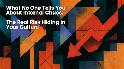 What No One Tells You About Internal Chaos The Real Risk Hiding In