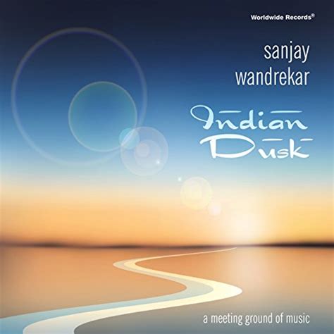 Play Indian Dusk By Sanjay Wandrekar On Amazon Music