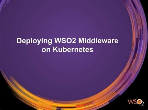 Deploying Wso2 Middleware On Kubernetes Ppt Free Download