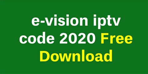 E Vision Iptv Activation Code Latest List 2022
