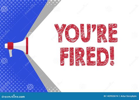Handwriting Text Writing You Re Fired Concept Meaning Used By Boss