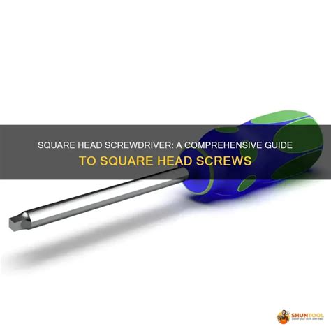 Square Head Screwdriver A Comprehensive Guide To Square Head Screws