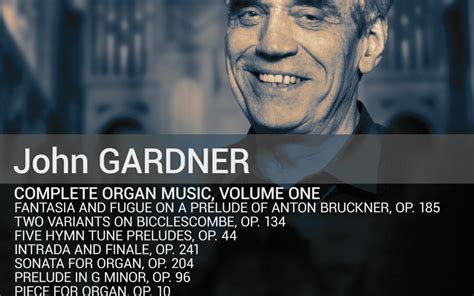 John Gardner Complete Organ Music Vol 1 British Music Society