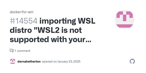 Importing Wsl Distro Wsl2 Is Not Supported With Your Current Machine Configuration · Issue