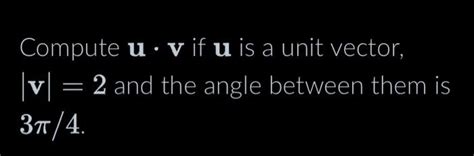 Solved Compute Uv If U Is A Unit Vector V And The Chegg