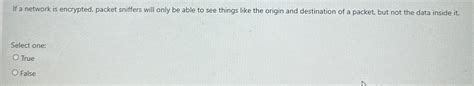 solved if a network is encrypted packet sniffers will only