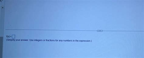 [answered] F X Simplify Your Answer Use Integers Or Fractions For Any Kunduz