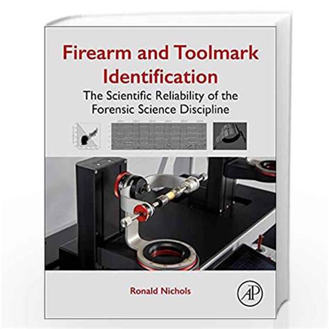 Firearm And Toolmark Identification The Scientific Reliability Of The