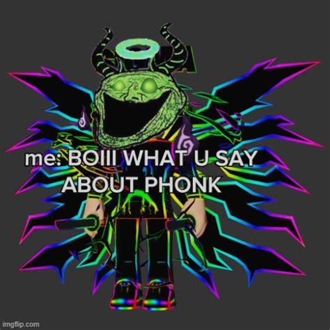 Boiii What U Say About Phonk Imgflip