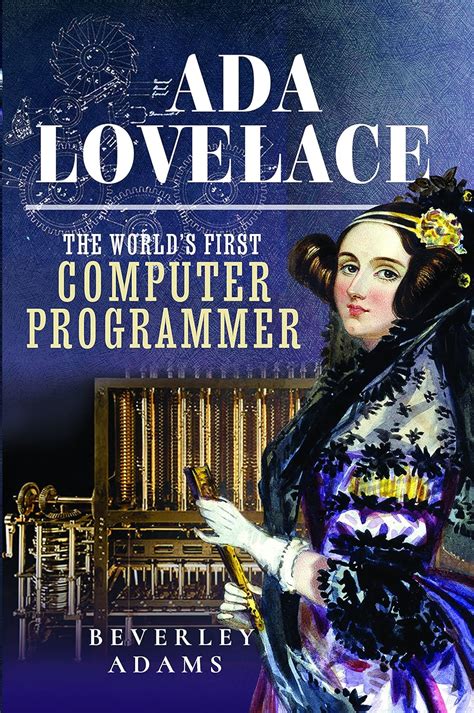 Ada Lovelace The Worlds First Computer Programmer Adams Beverley