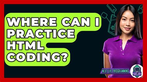 Where Can I Practice Html Coding Next Lvl Programming Youtube