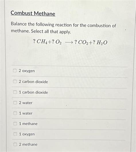 Solved Combust Methane Balance The Following Reaction For