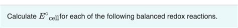 Solved Calculate Eºcell For Each Of The Following Balanced