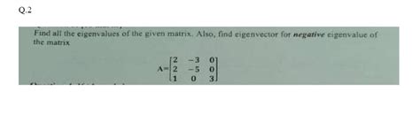 Solved Q 2 Find All The Eigenvalues Of The Given Matrix