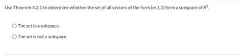 Solved Use Theorem 4 2 1 To Determine Whether The Set Of All