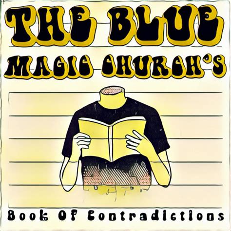 The Book Of Contradictions The Blue Magic Church