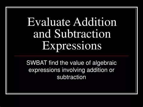 PPT Evaluate Addition And Subtraction Expressions PowerPoint Presentation ID