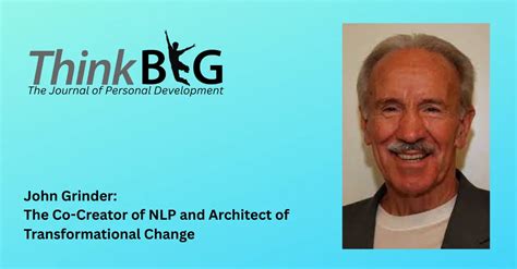John Grinder The Co Creator Of Nlp And Architect Of Transformational