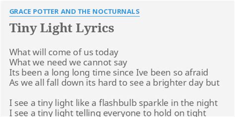 Tiny Light Lyrics By Grace Potter And The Nocturnals What Will Come